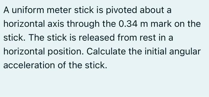Solved A uniform meter stick is pivoted about a horizontal | Chegg.com