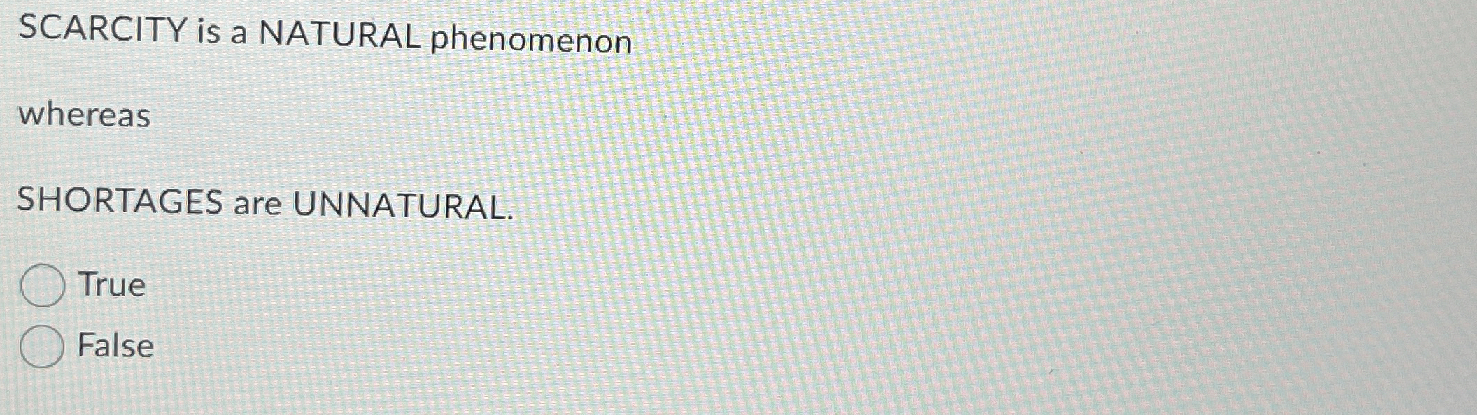 Solved SCARCITY is a NATURAL phenomenonwhereasSHORTAGES are | Chegg.com
