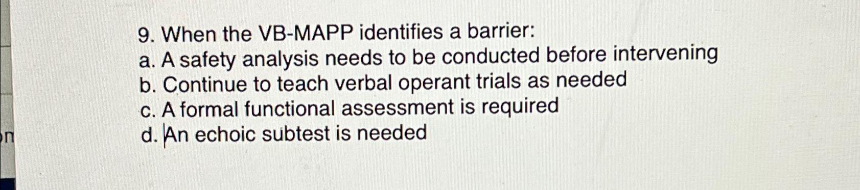 Solved When the VB-MAPP identifies a barrier:a. ﻿A safety | Chegg.com