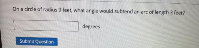 Solved On a circle of radius 9 feet, what angle would | Chegg.com