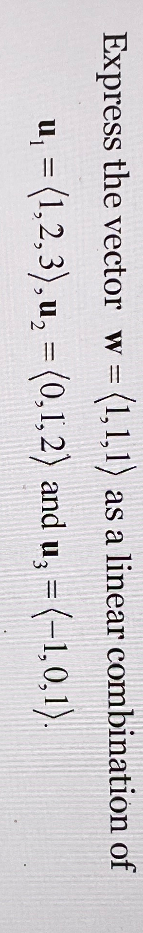 Solved Express the vector w=(:1,1,1:) ﻿as a linear | Chegg.com