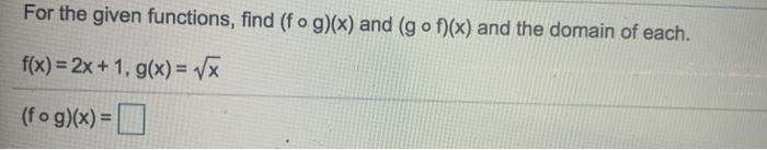 Solved For the given functions, find (f o g)(x) and (gof)(x) | Chegg.com