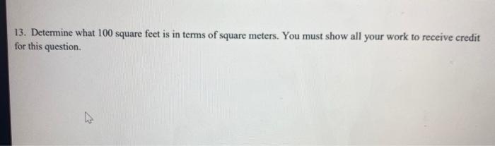 Solved 13. Determine what 100 square feet is in terms of | Chegg.com
