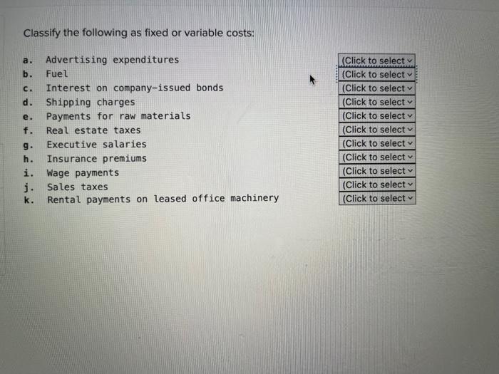 Solved Classify the following as fixed or variable costs: a. | Chegg.com