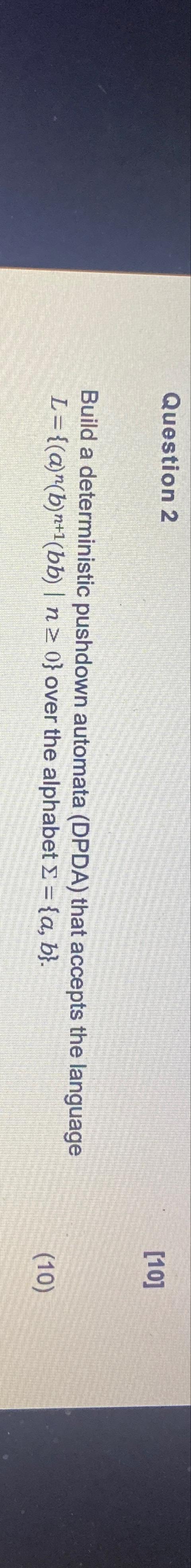 Solved Question 2 10 Build A Deterministic Pushdown Automata 