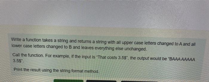 Solved Write a function takes a string and returns a string | Chegg.com