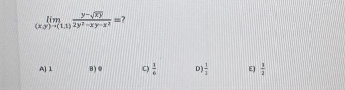 y-√√xy lim (x,y)-(1,1) 2y²-xy-x² A) 1 B) 0 =? c) / | Chegg.com