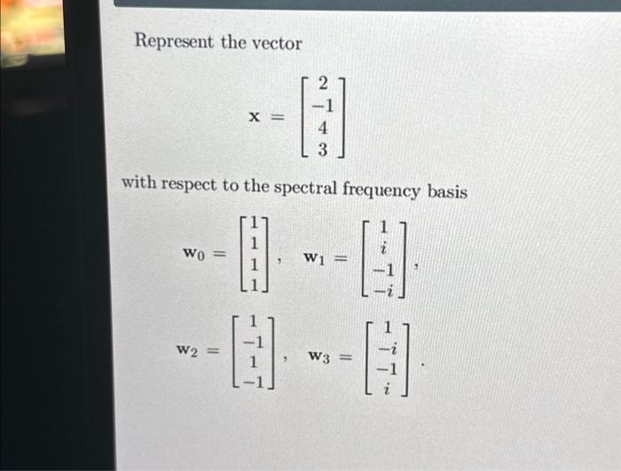 Solved Represent the vector x=⎣⎡2−143⎦⎤ with respect to the | Chegg.com
