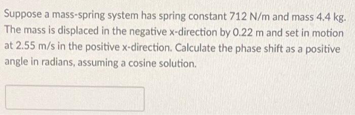 Solved Suppose A Mass Spring System Has Spring Constant 712