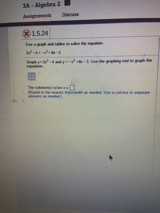 Solved 3A - Algebra 2 Assignments Discuss (X) 1.5.24 Use a | Chegg.com