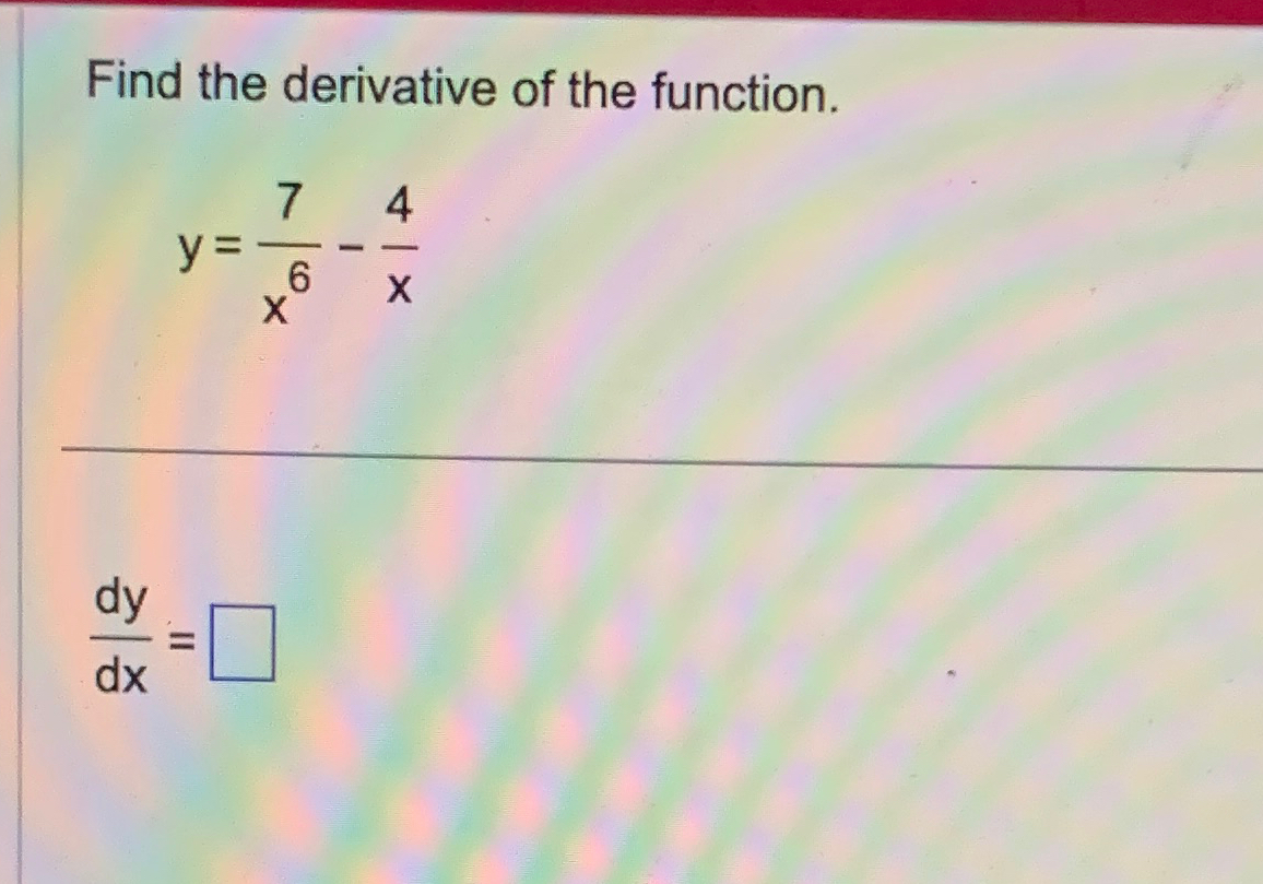 Solved Find the derivative of the function.y=7x6-4xdydx= | Chegg.com