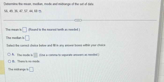 Solved Determine The Mean Median Mode And Midrange Of The