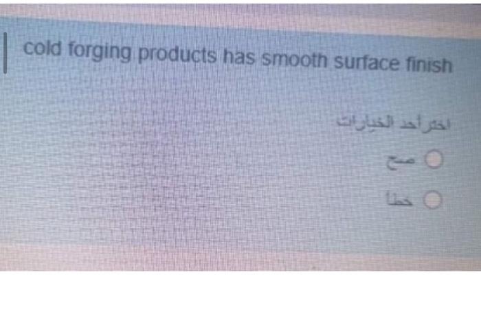 Solved cold forging products has smooth surface finish | Chegg.com