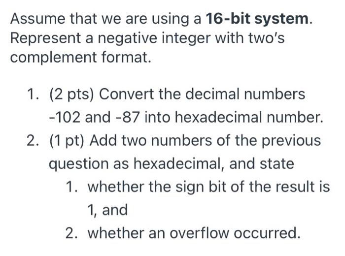 Solved Assume that we are using a 16-bit system. Represent a | Chegg ...