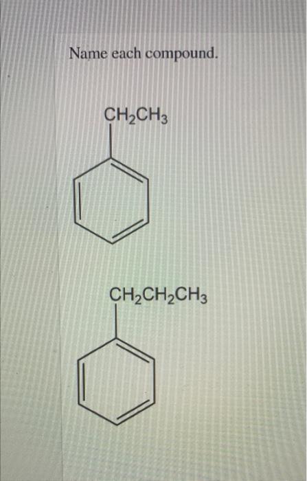Solved Name each compound. CH2CH3 CH2CH2CH3 | Chegg.com