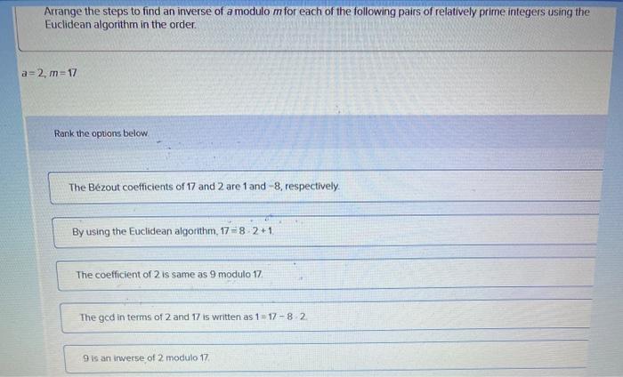Solved Arrange The Steps To Find An Inverse Of A Modulo Mtor