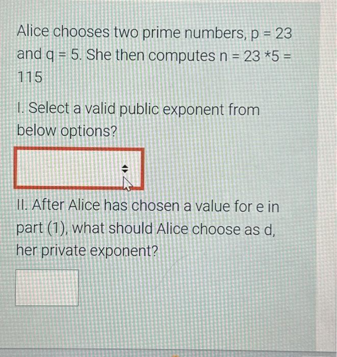 Solved Alice chooses two prime numbers, p=23 and q=5. She | Chegg.com