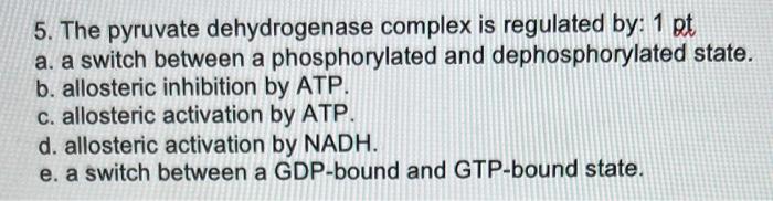 Solved 5. The pyruvate dehydrogenase complex is regulated | Chegg.com