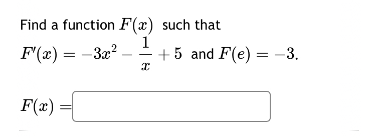 Solved Find a function F(x) ﻿such that F'(x)=-3x2-1x+5 ﻿and | Chegg.com