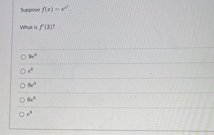 Solved Suppose F X Ex2 What Is F′ 3 9e6 E6 9e9 6e9 E92
