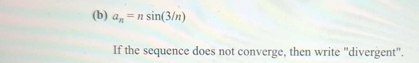 Solved an=nsin(3n)If the sequence does not converge, then | Chegg.com