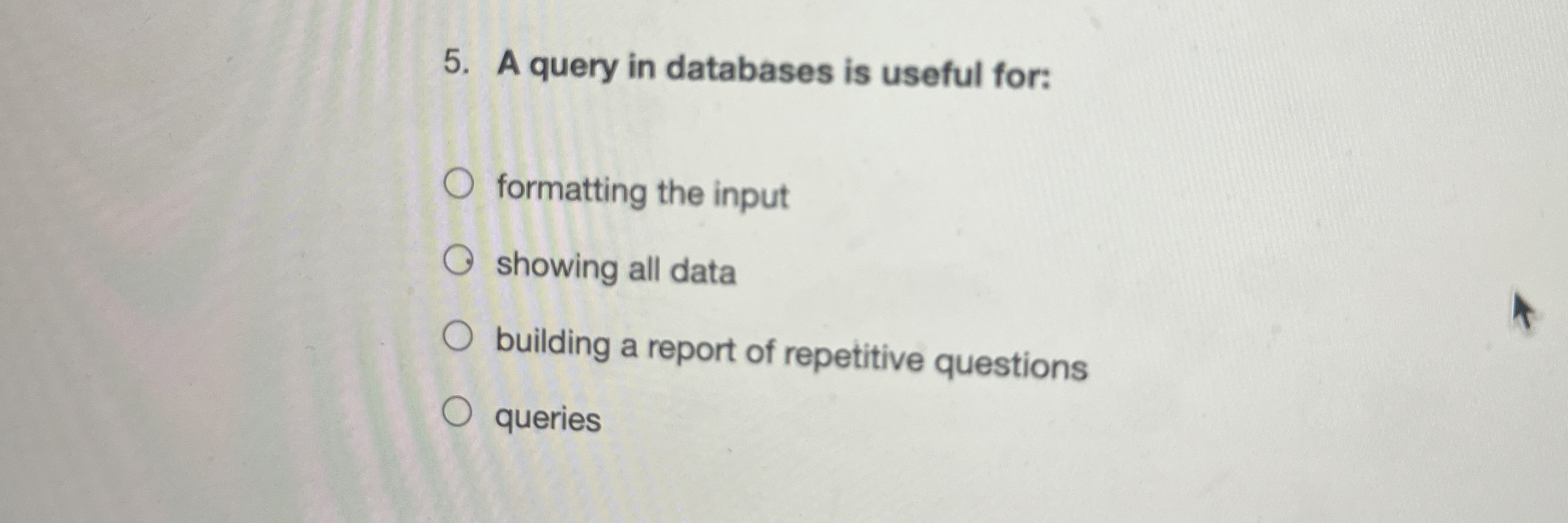 Solved A query in databases is useful for:formatting the | Chegg.com