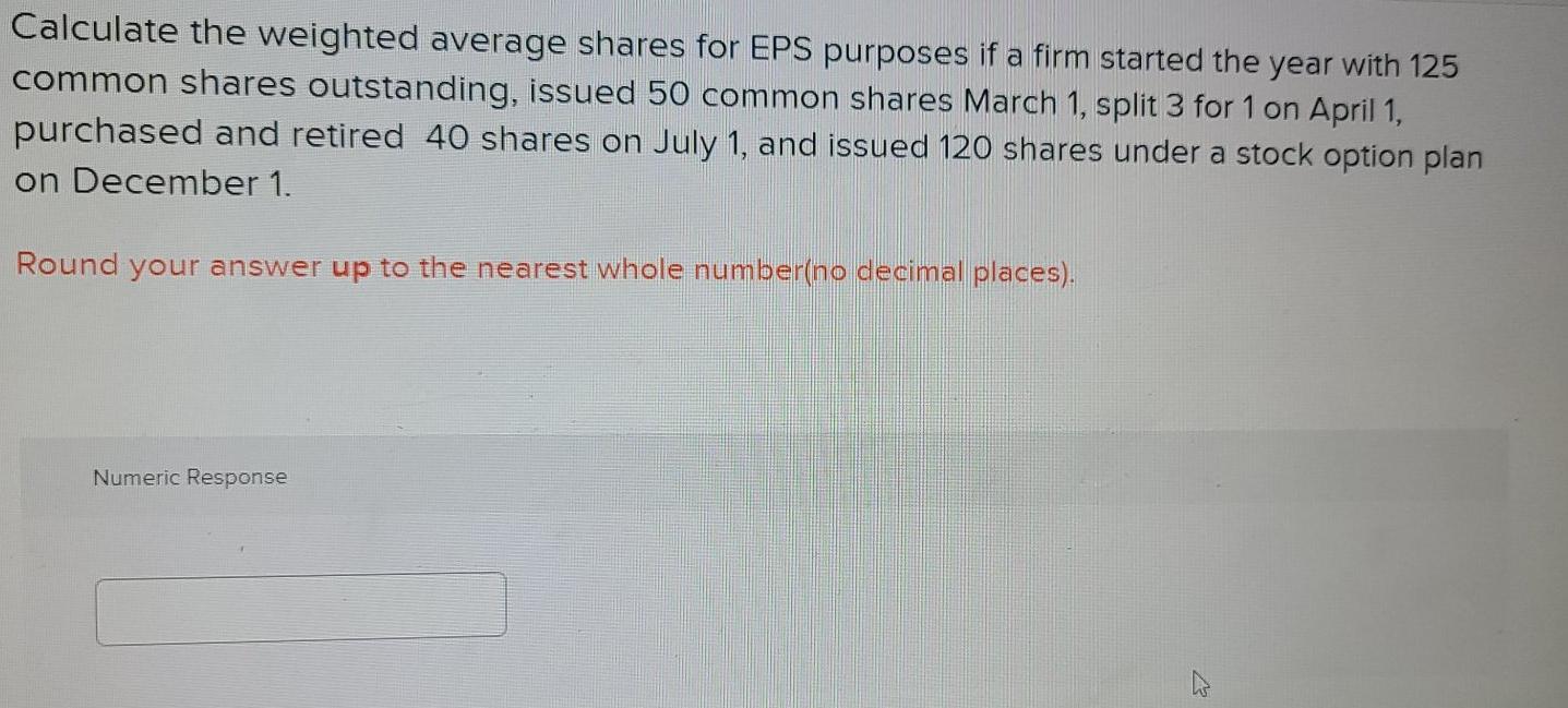 Solved Calculate the weighted average shares for EPS | Chegg.com