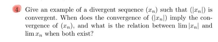 Solved Give an example of a divergent sequence (xn) such | Chegg.com