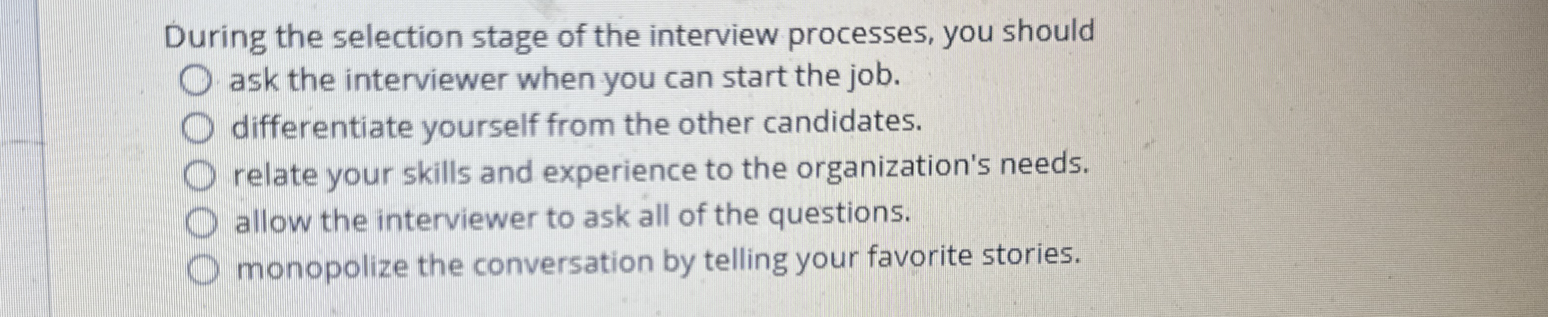 Solved During the selection stage of the interview | Chegg.com