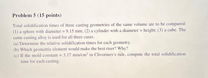 Solved Problem 5 (15 points) Total solidification times of | Chegg.com