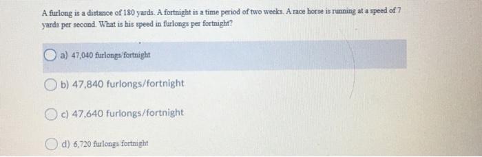 Solved A furlong is a distance of 180 yards. A fortnight is | Chegg.com