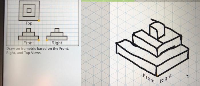 Solved O Top Front Right Draw an isometric based on the | Chegg.com