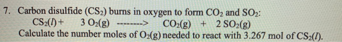 Solved 7. Carbon disulfide (CS2) burns in oxygen to form CO2 | Chegg.com