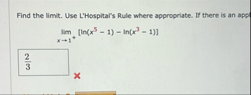 Solved Find the limit. ﻿Use L'Hospital's Rule where | Chegg.com