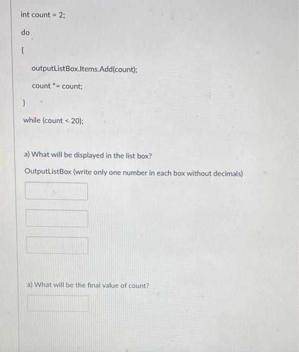 Solved int count = 2 ; do outputListBox.Items.Add (count) | Chegg.com