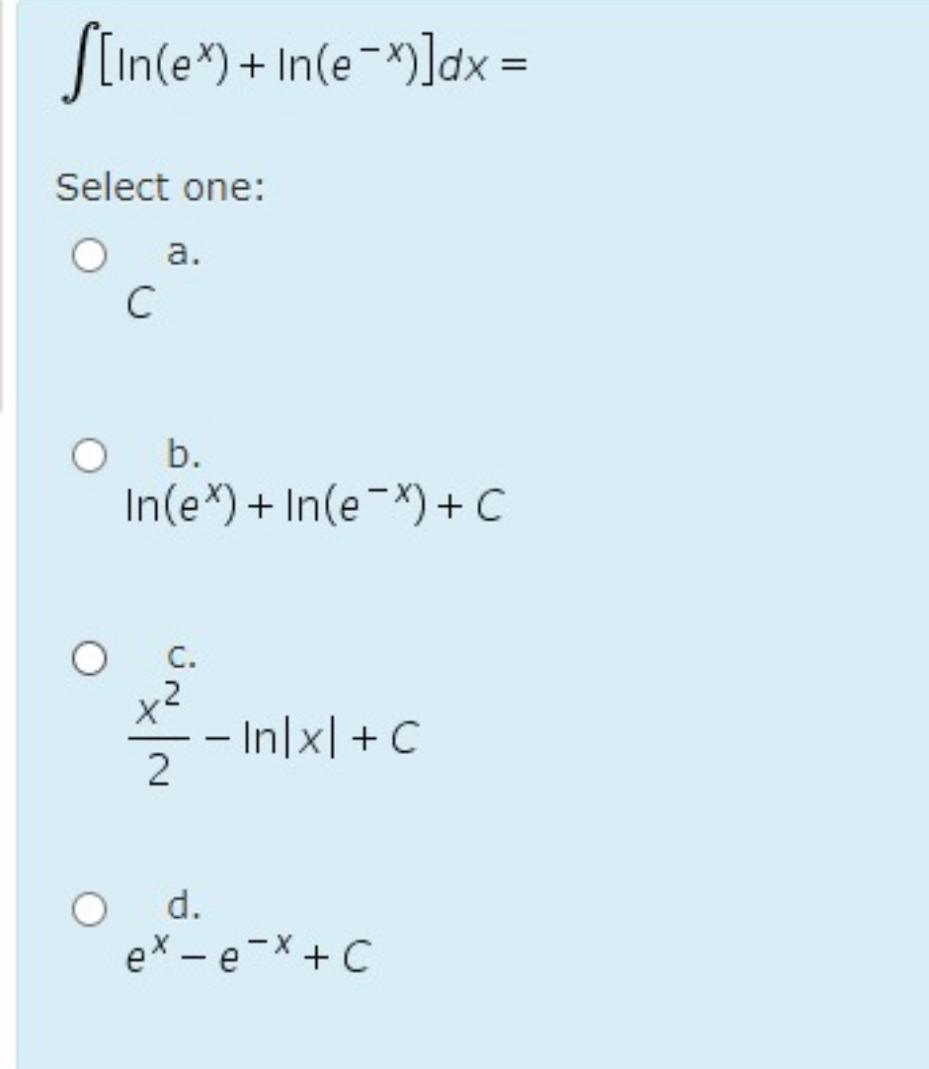 Solved ∫﻿﻿[ln(ex)+ln(e-x)]dx=Select | Chegg.com