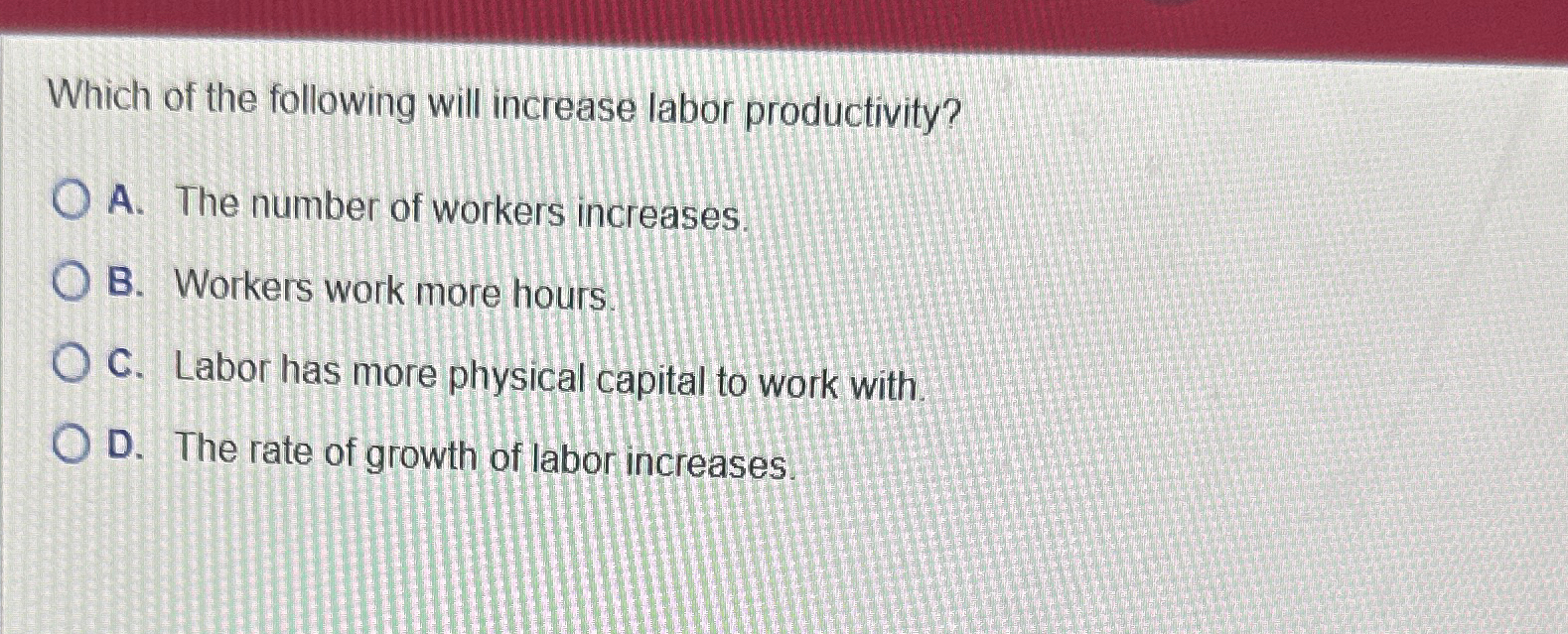 Solved Which of the following will increase labor | Chegg.com