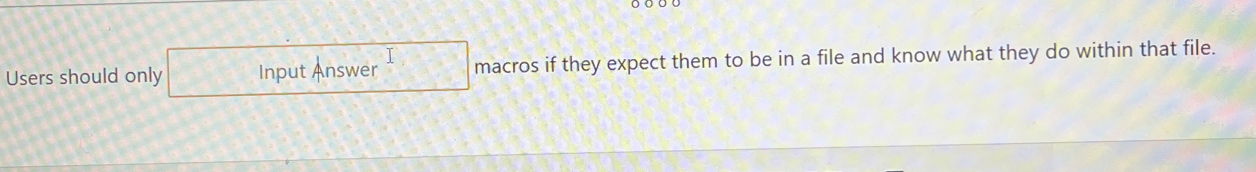 Solved Users should only nacros if they expect them to be in | Chegg.com