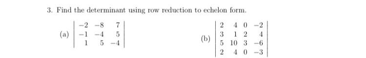 Solved Find the determinant using row reduction to echelon | Chegg.com