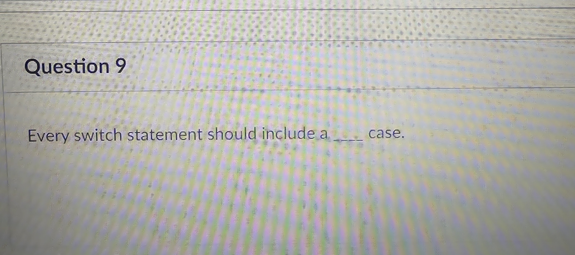 Solved Question 9every Switch Statement Should Include A