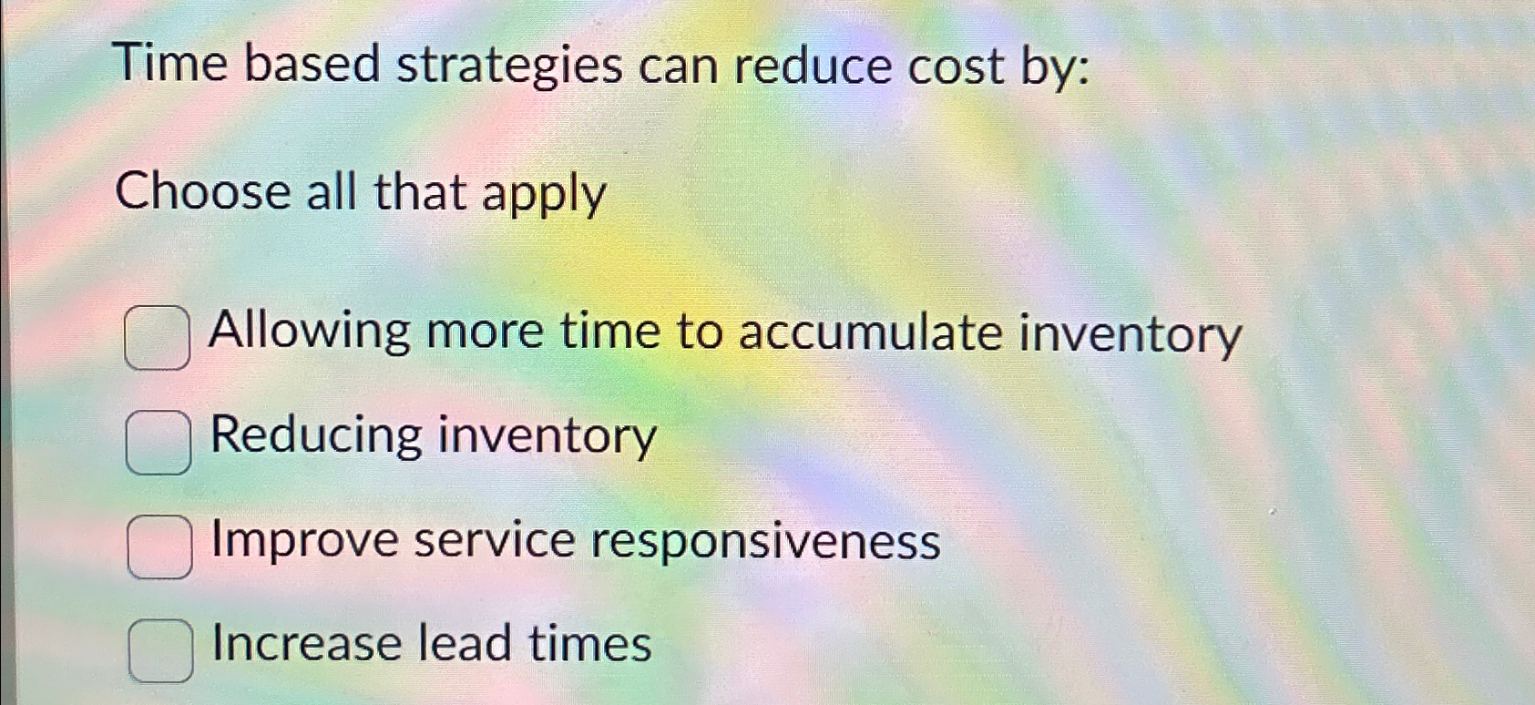 Solved Time based strategies can reduce cost by:Choose all | Chegg.com