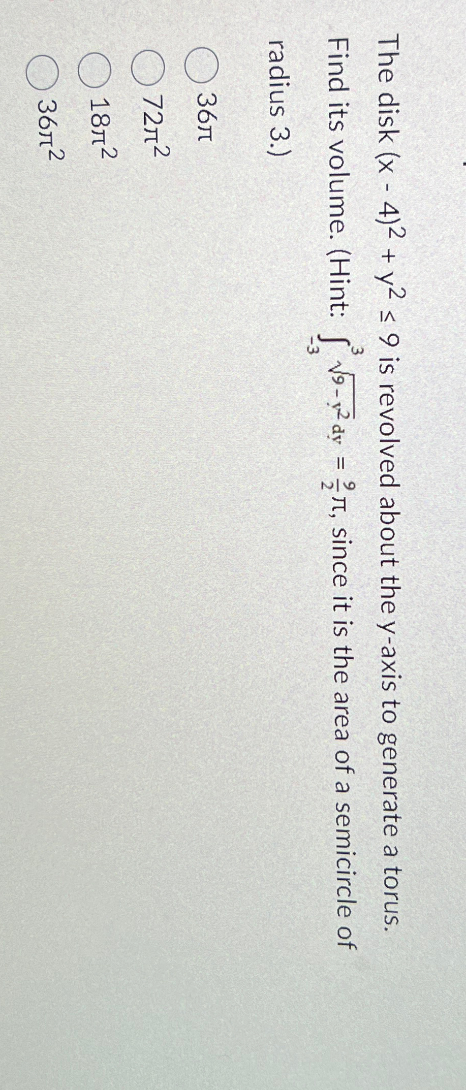 Solved The disk (x-4)2+y2≤9 ﻿is revolved about the y-axis to | Chegg.com