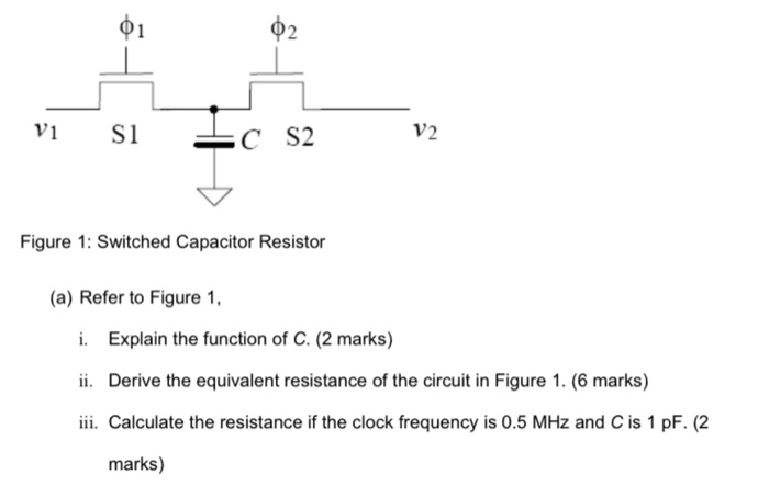 Solved Vi S1 CS2 V2 Figure 1: Switched Capacitor Resistor | Chegg.com