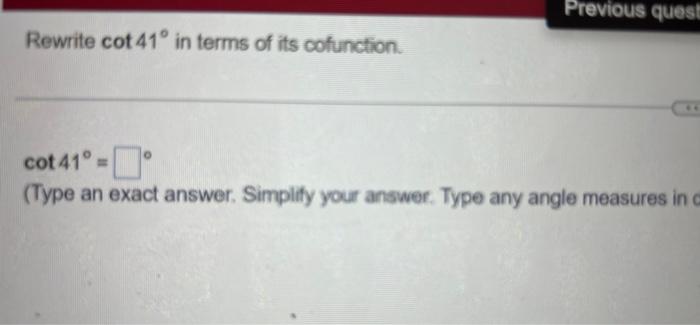 Solved Previous quest Rewrite cot 41° in terms of its | Chegg.com