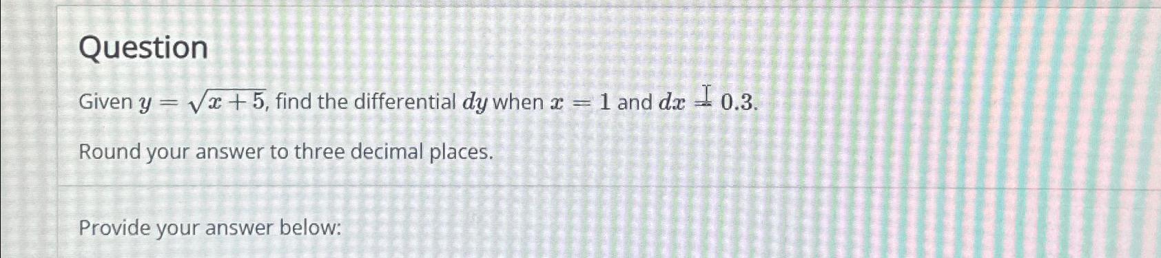 Solved QuestionGiven y=x+52, ﻿find the differential dy ﻿when | Chegg.com