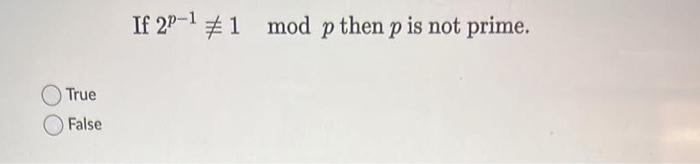 Solved True False If 2P-11 mod p then p is not prime. | Chegg.com
