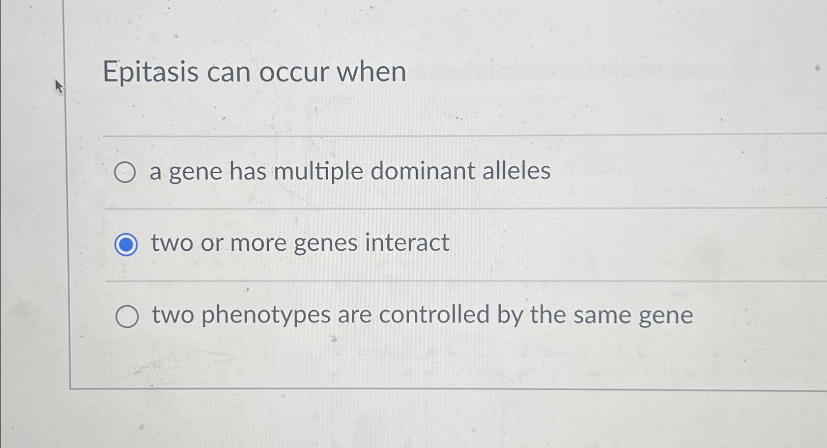 Solved Epitasis can occur whena gene has multiple dominant | Chegg.com