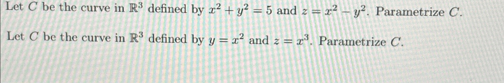Solved Let C ﻿be the curve in R3 ﻿defined by x2+y2=5 ﻿and | Chegg.com