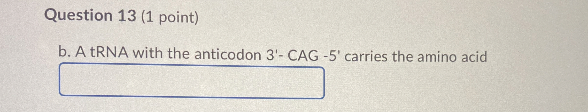 Solved Question 13 (1 ﻿point)b. ﻿A tRNA with the anticodon | Chegg.com