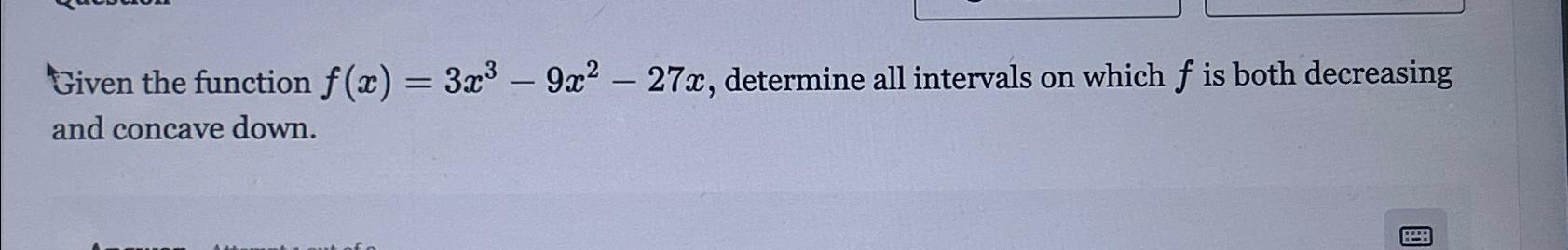 Solved Given the function f(x)=3x3-9x2-27x, ﻿determine all | Chegg.com